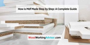 How is MDF Made Step by Step: A Complete Guide