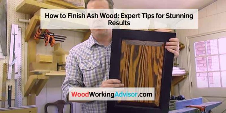 How to Finish Ash Wood: Expert Tips for Stunning Results