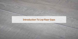 How to Fix LVP Floor Gaps: Seamless Solutions Unveiled