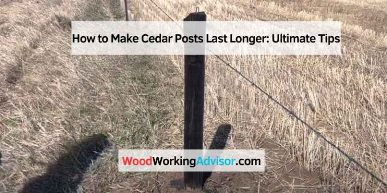 How to Make Cedar Posts Last Longer: Ultimate Tips