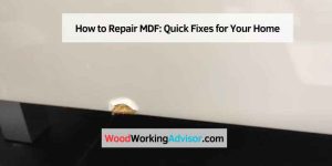 How to Repair MDF: Quick Fixes for Your Home