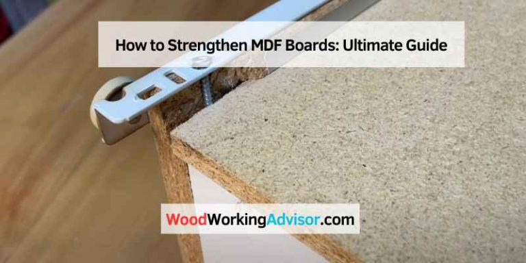 How to Strengthen MDF Boards: Ultimate Guide