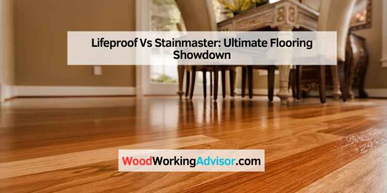 Lifeproof Vs Stainmaster: Ultimate Flooring Showdown
