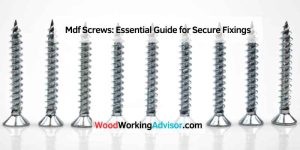 Mdf Screws: Essential Guide for Secure Fixings