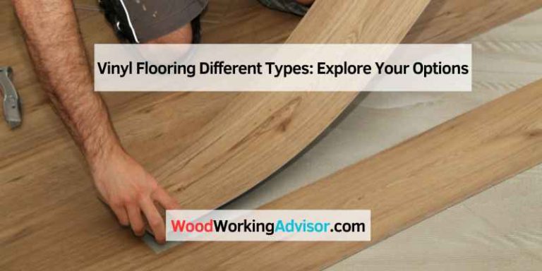 Vinyl Flooring Different Types: Explore Your Options