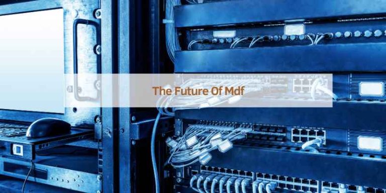 What is MDF in Networking: Unveiling the Core Secrets