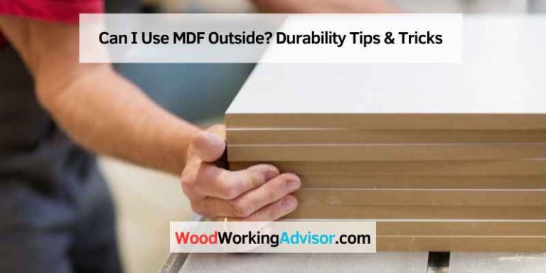 Can I Use MDF Outside? Durability Tips & Tricks