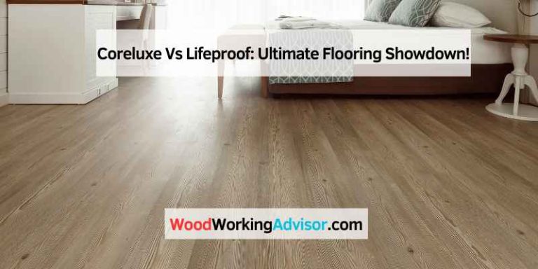 Coreluxe Vs Lifeproof: Ultimate Flooring Showdown!