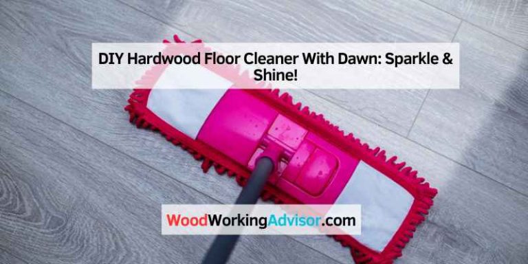 DIY Hardwood Floor Cleaner With Dawn: Sparkle & Shine!