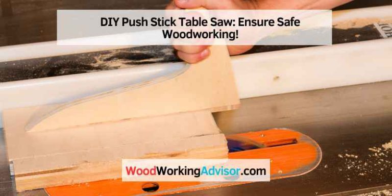 DIY Push Stick Table Saw: Ensure Safe Woodworking!