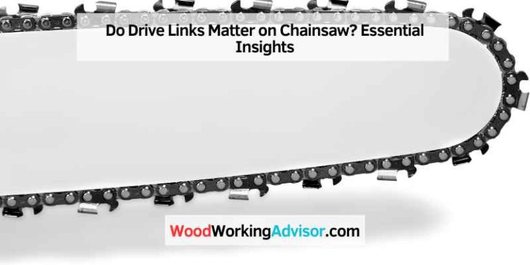 Do Drive Links Matter on Chainsaw? Essential Insights
