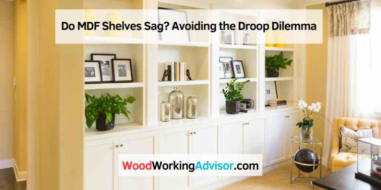 Do MDF Shelves Sag? Avoiding the Droop Dilemma