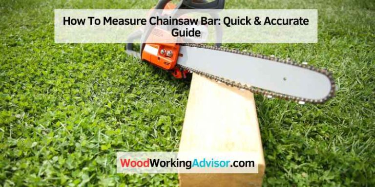 How To Measure Chainsaw Bar: Quick & Accurate Guide