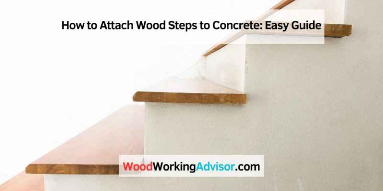 How to Attach Wood Steps to Concrete: Easy Guide