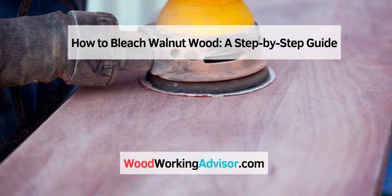 How to Bleach Walnut Wood: A Step-by-Step Guide
