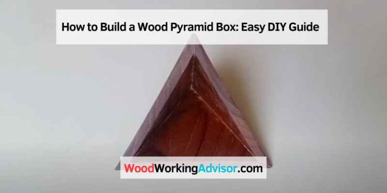 How to Build a Wood Pyramid Box: Easy DIY Guide