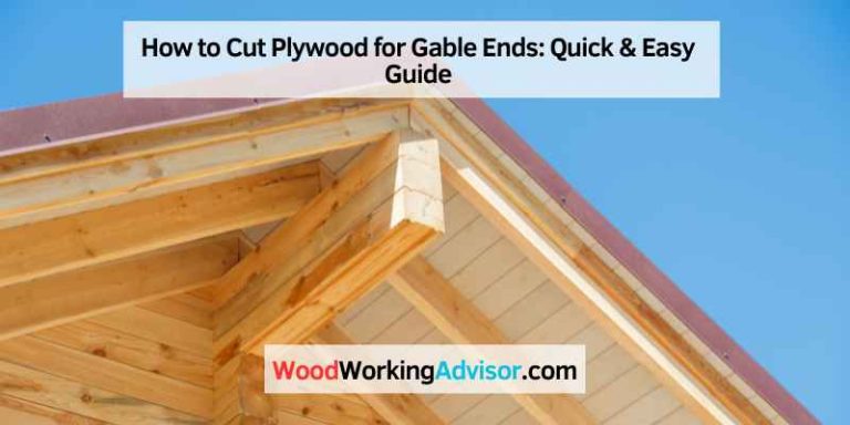 How to Cut Plywood for Gable Ends: Quick & Easy Guide