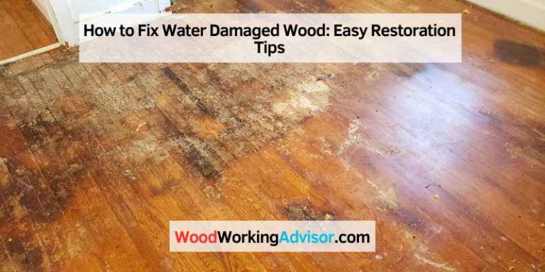 How to Fix Water Damaged Wood: Easy Restoration Tips