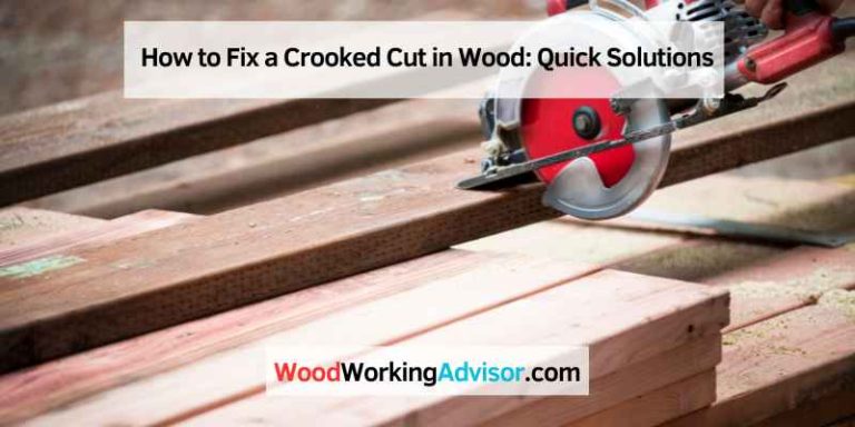 How to Fix a Crooked Cut in Wood: Quick Solutions