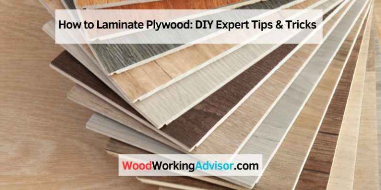 How to Laminate Plywood: DIY Expert Tips & Tricks
