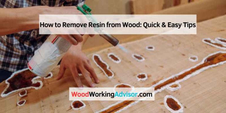 How to Remove Resin from Wood: Quick & Easy Tips