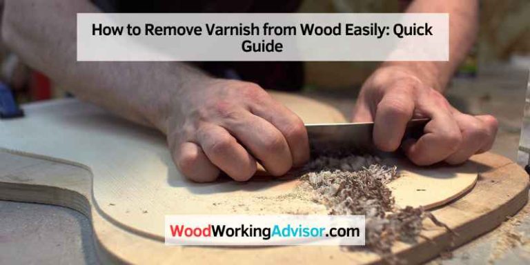 How to Remove Varnish from Wood Easily: Quick Guide