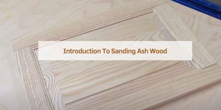 How to Sand Ash Wood: Expert Techniques Unveiled