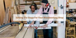How to Set Up a Woodworking Shop: The Ultimate Guide