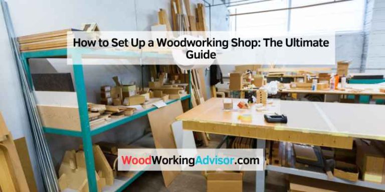 How to Set Up a Woodworking Shop: The Ultimate Guide