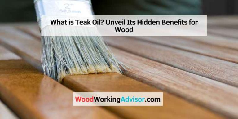 What is Teak Oil? Unveil Its Hidden Benefits for Wood