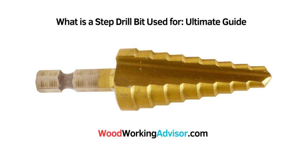 What is a Step Drill Bit Used for: Ultimate Guide