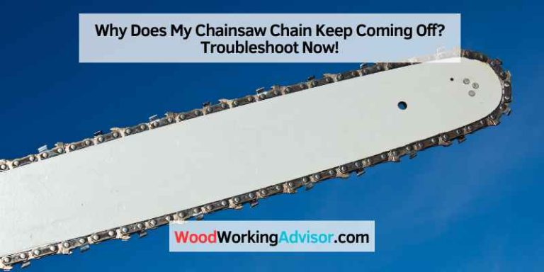 Why Does My Chainsaw Chain Keep Coming Off? Troubleshoot Now!