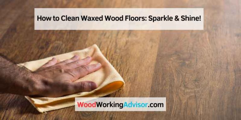 How to Clean Waxed Wood Floors: Sparkle & Shine!
