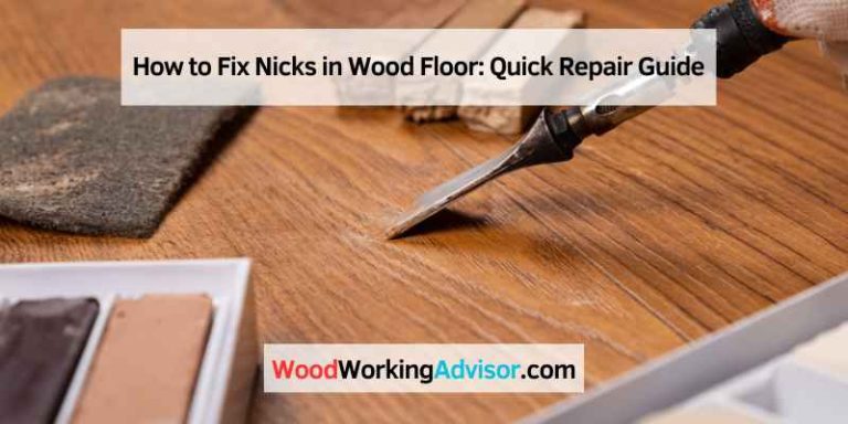 How to Fix Nicks in Wood Floor: Quick Repair Guide