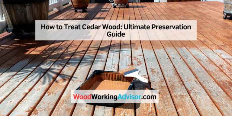 How to Treat Cedar Wood: Ultimate Preservation Guide