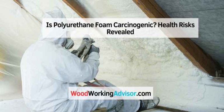 Is Polyurethane Foam Carcinogenic? Health Risks Revealed