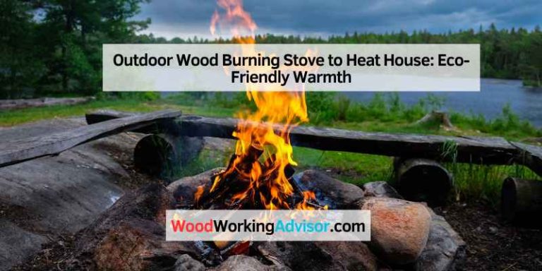 Outdoor Wood Burning Stove to Heat House: Eco-Friendly Warmth