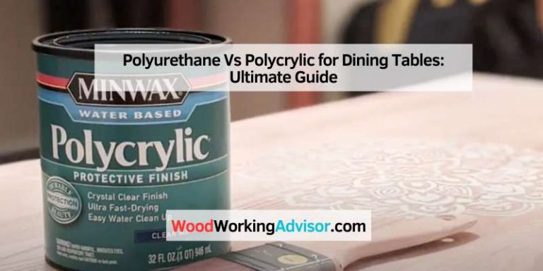 Polyurethane Vs Polycrylic for Dining Tables: Ultimate Guide