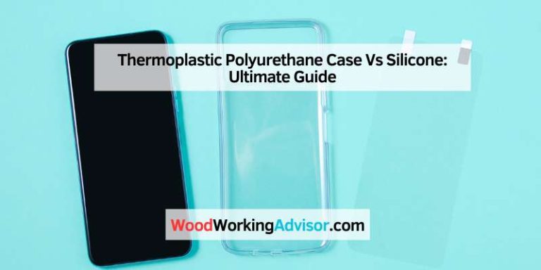 Thermoplastic Polyurethane Case Vs Silicone: Ultimate Guide