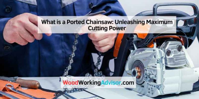 What is a Ported Chainsaw: Unleashing Maximum Cutting Power