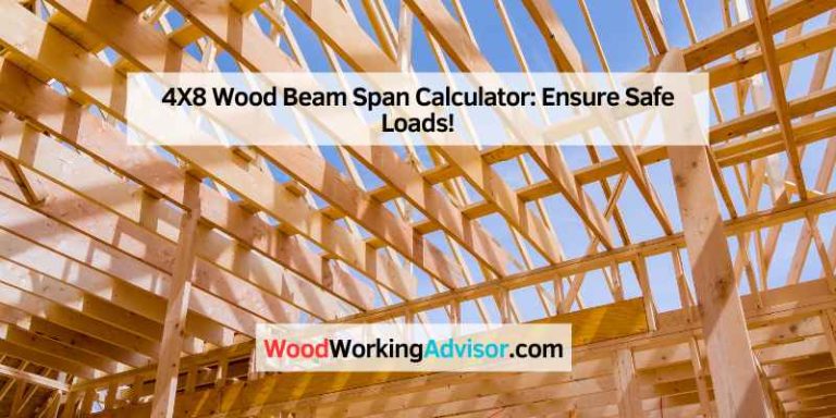 4X8 Wood Beam Span Calculator: Ensure Safe Loads!