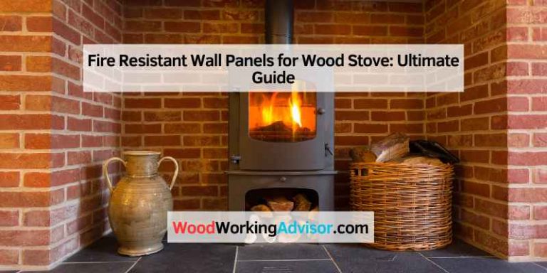 Fire Resistant Wall Panels for Wood Stove: Ultimate Guide