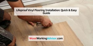 Lifeproof Vinyl Flooring Installation: Quick & Easy Guide