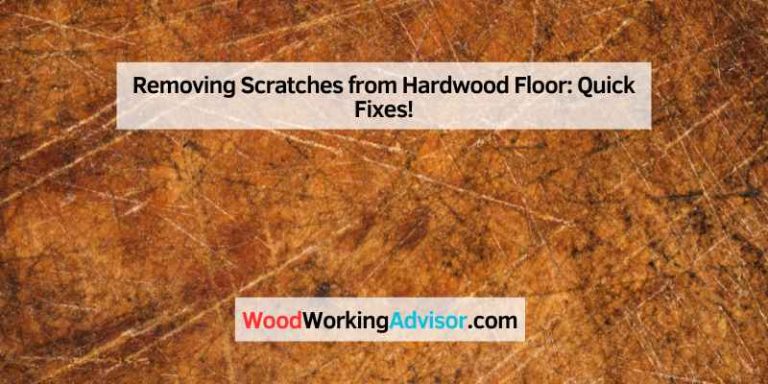 Removing Scratches from Hardwood Floor: Quick Fixes!
