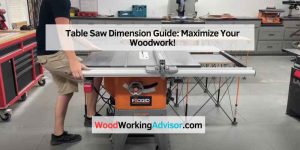 Table Saw Dimension Guide: Maximize Your Woodwork!