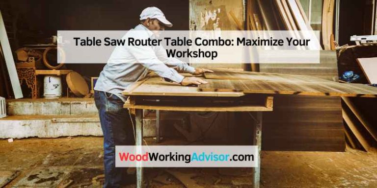 Table Saw Router Table Combo: Maximize Your Workshop
