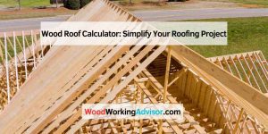 Wood Roof Calculator: Simplify Your Roofing Project