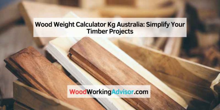 Wood Weight Calculator Kg Australia: Simplify Your Timber Projects