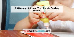 CA Glue and Activator: The Ultimate Bonding Solution