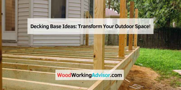 Decking Base Ideas: Transform Your Outdoor Space!